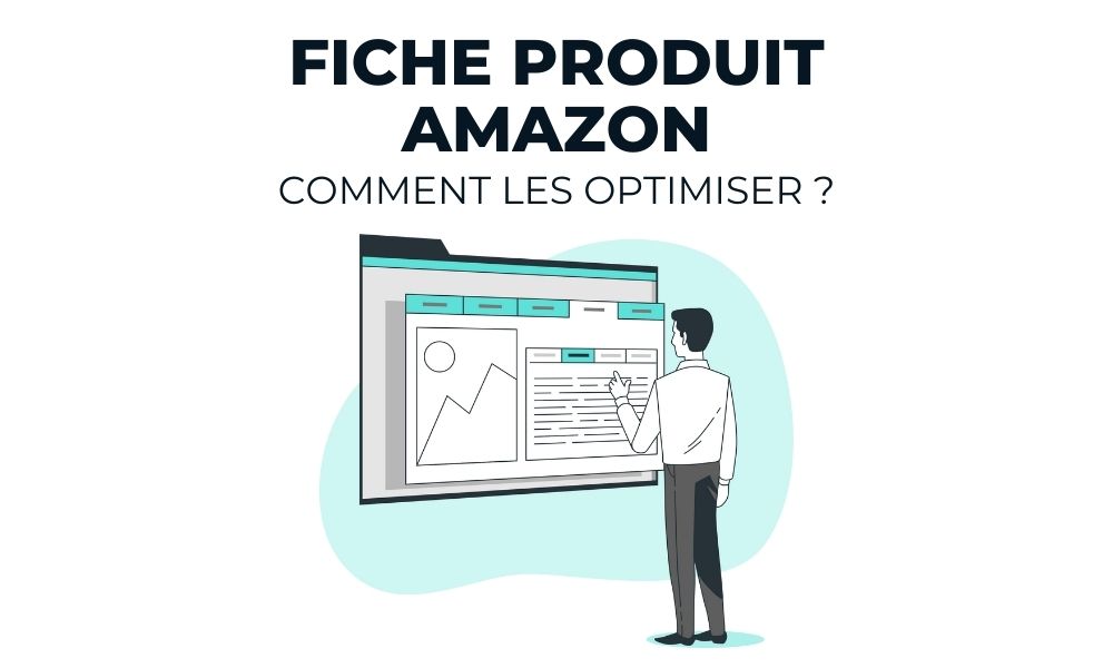 Optimiser Ses Fiches Produits Amazon : Comment Procéder
