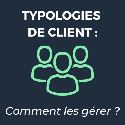 Les Différentes Typologies de Client et Comment Les Gérer